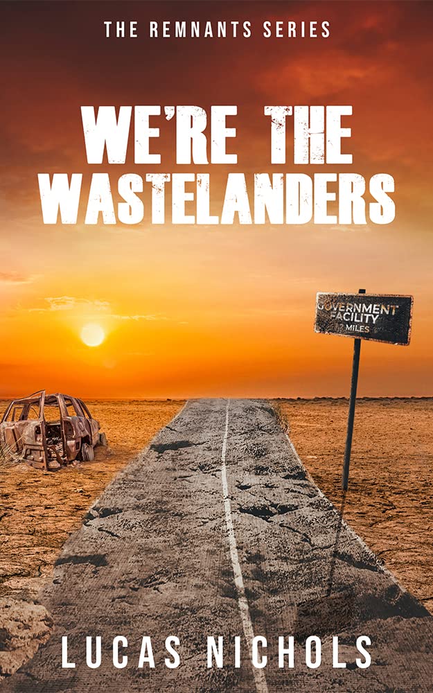 We're The Wastelanders (The Remnant Series) by Lucas Nichols | Goodreads