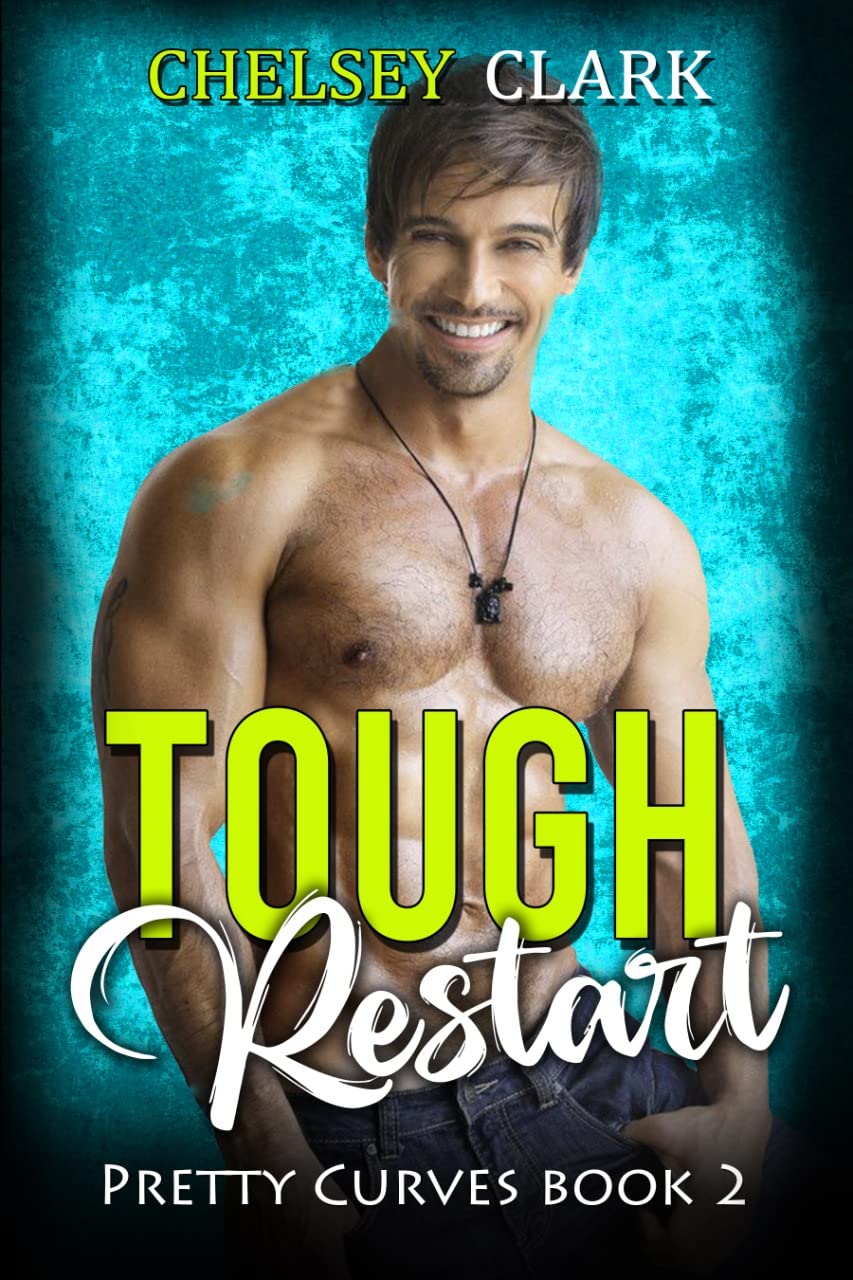 Tough Restart (Pretty Curves #2) by Chelsey Clark | Goodreads