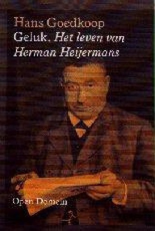 Geluk: Het leven van Herman Heijermans by Hans Goedkoop | Goodreads