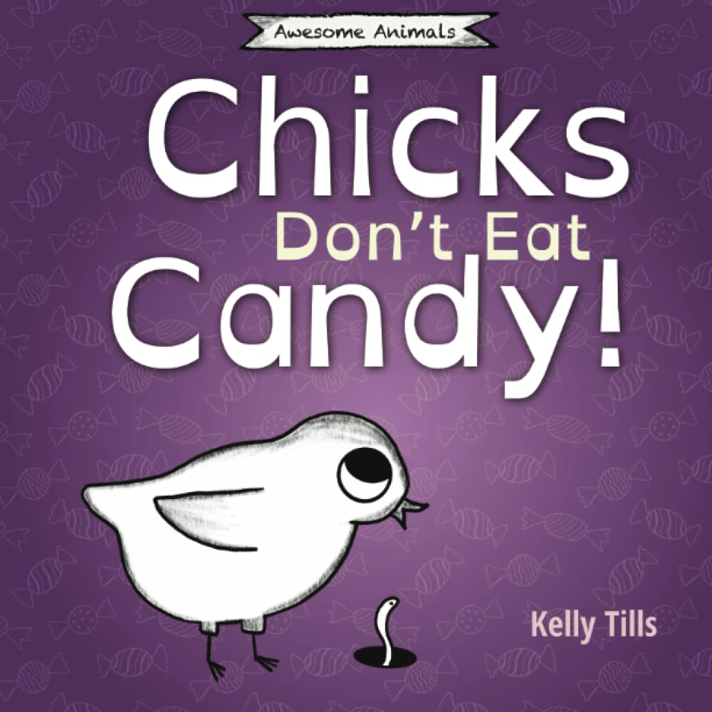 Chicks Don't Eat Candy: A light-hearted book on what flavors chicks can ...