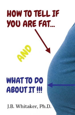 How to Tell if You Are Fat and What to Do About It by Dr J B Whitaker ...