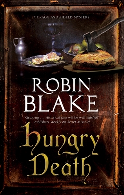 Hungry Death (A Cragg and Fidelis Mystery, 8) by Robin Blake | Goodreads