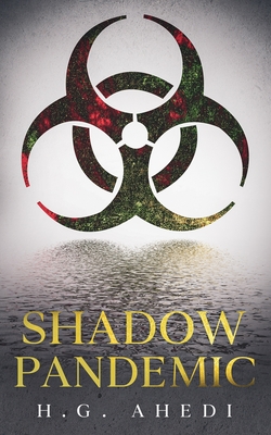 Shadow Pandemic (The Shadow Trilogy) by H.G. Ahedi | Goodreads