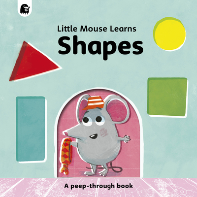 Shapes: A peep-through book (Little Mouse Learns) by Mike Henson ...