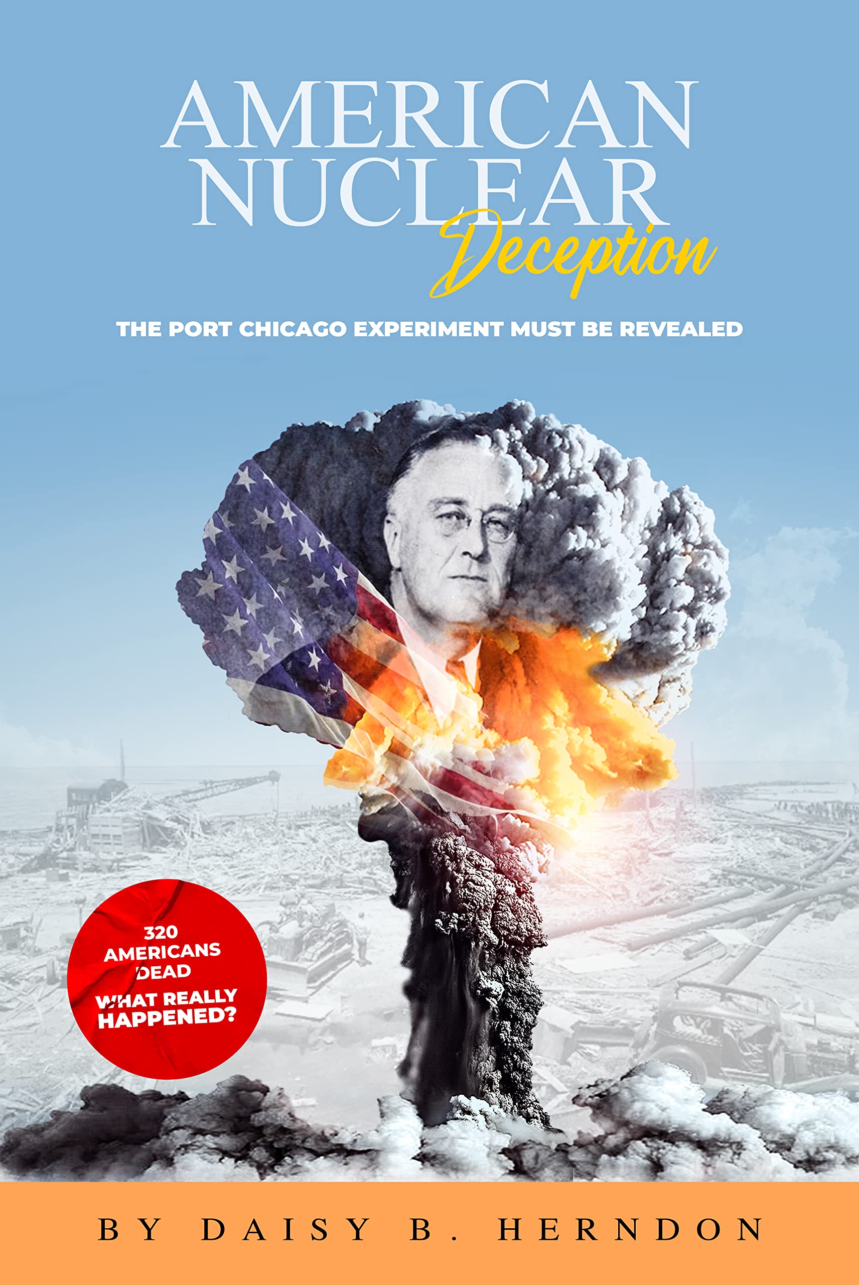 American Nuclear Deception: The Port Chicago experiment must be ...