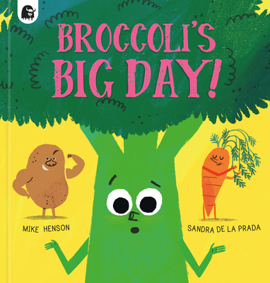 Broccoli's Big Day! by Mike Henson | Goodreads