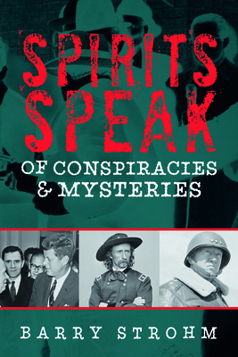 Spirits Speak of Conspiracies and Mysteries by Barry Strohm | Goodreads