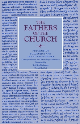 Fulgentius and the Scythian Monks: Correspondence on Christology and ...