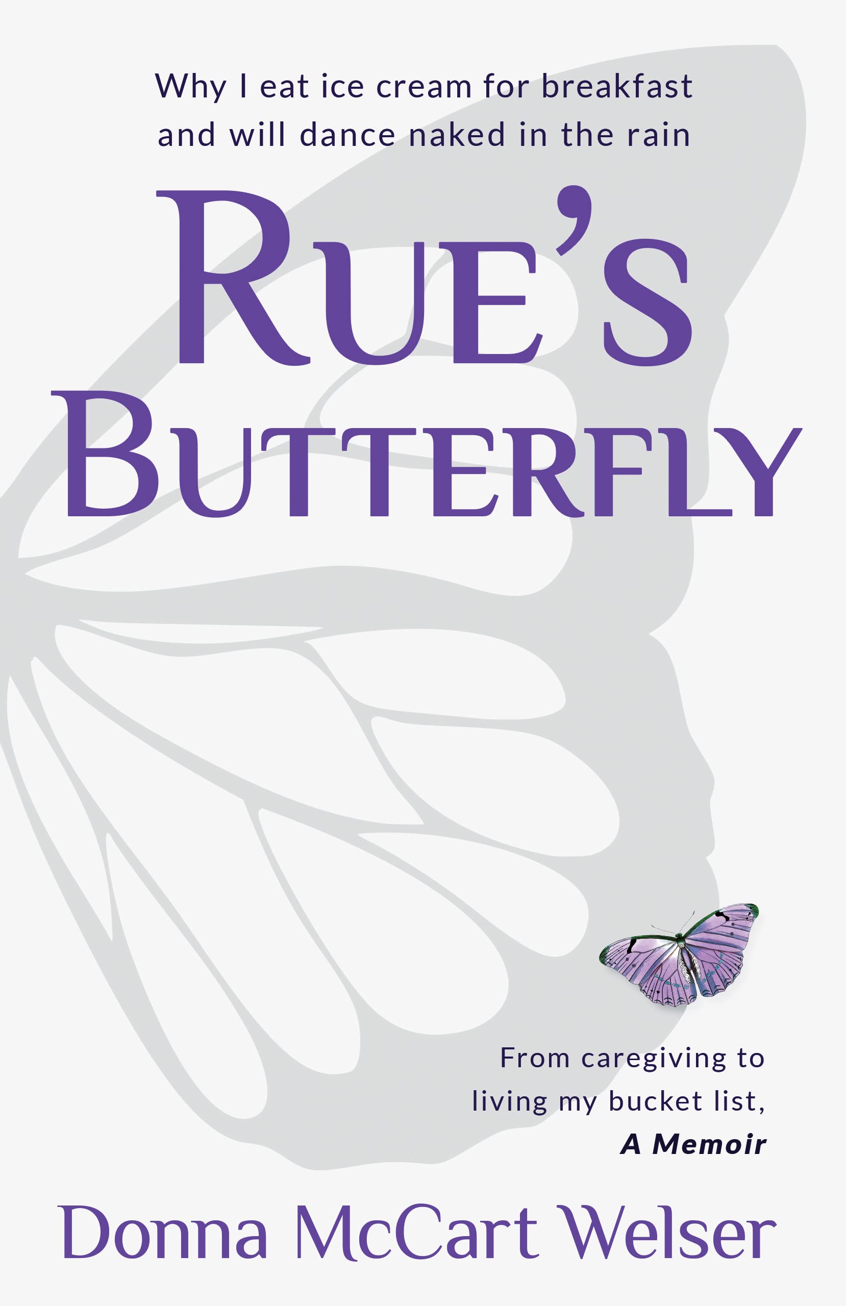 Rue's Butterfly: From Caregiving to Living My Bucket List by Donna ...