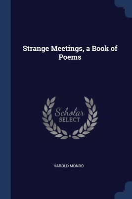 Strange Meetings, a Book of Poems by Harold Monro | Goodreads