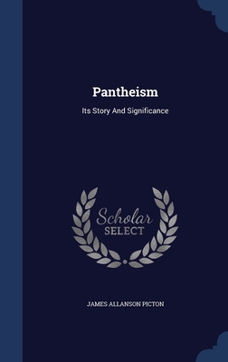 Pantheism: Its Story And Significance by J. Allanson Picton | Goodreads