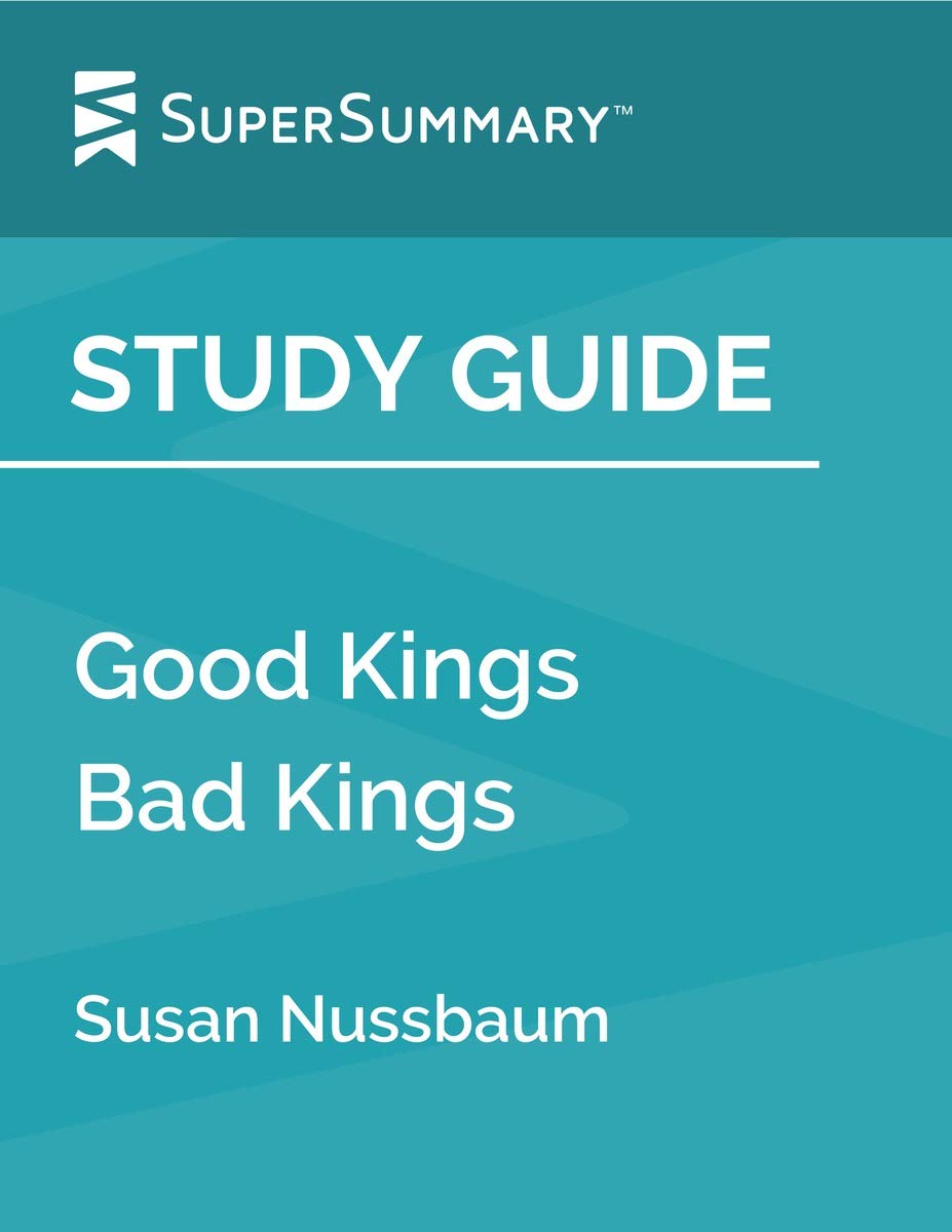 Study Guide: Good Kings Bad Kings by Susan Nussbaum by SuperSummary ...