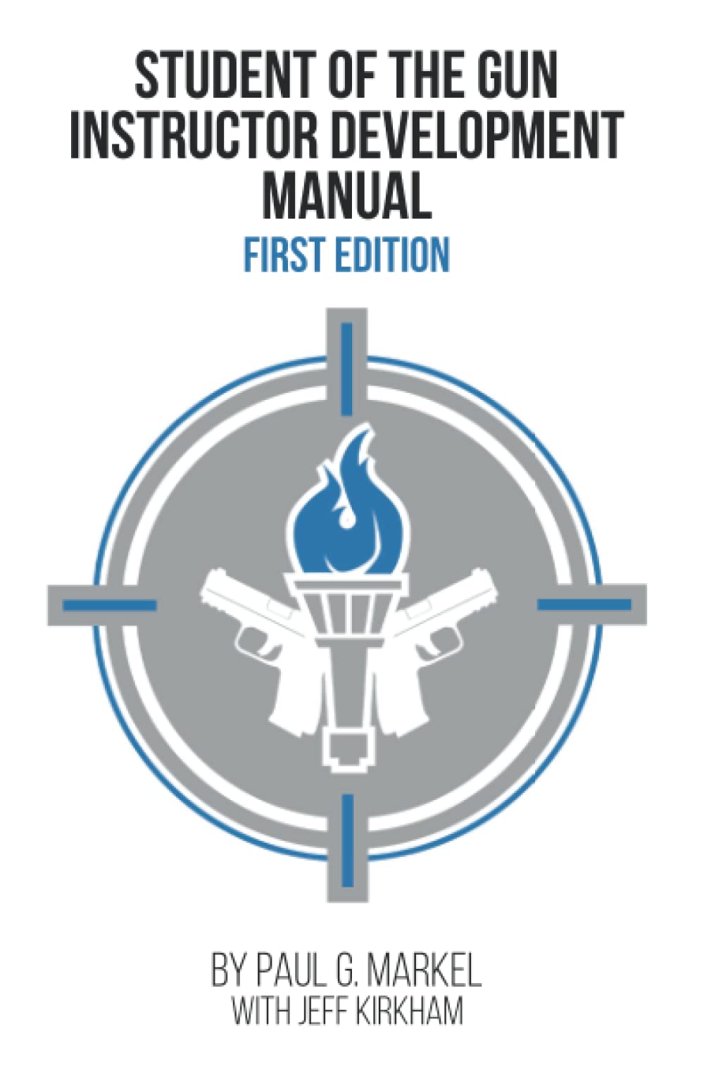 Student of the Gun Instructor Development Manual: First Edition by Paul ...