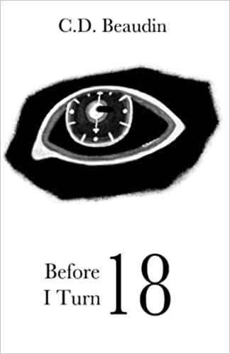 Before I Turn Eighteen by C.D. Beaudin | Goodreads