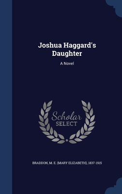 Joshua Haggard's Daughter 3 by Mary Elizabeth Braddon | Goodreads