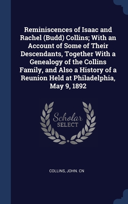 Reminiscences of Isaac and Rachel (Budd) Collins; With an Account of ...