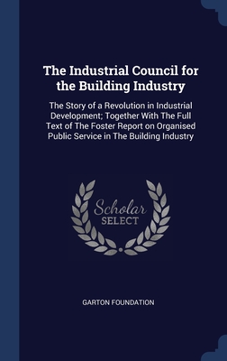 The Industrial Council for the Building Industry: The Story of a ...