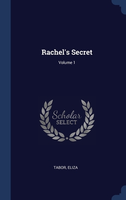 Rachel's Secret; Volume 1 by Tabor Eliza | Goodreads