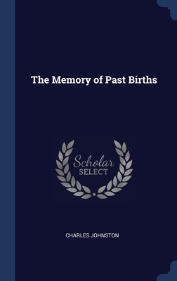 The Memory of Past Births by Charles Johnston | Goodreads