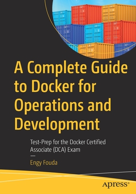 A Complete Guide to Docker for Operations and Development: Test-Prep ...