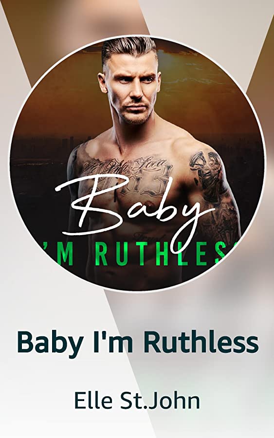 Baby I'm Ruthless by Elle St. John | Goodreads