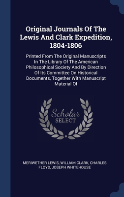 Original Journals Of The Lewis And Clark Expedition, 1804-1806: Printed ...