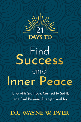 21 Days to Find Success and Inner Peace: Live with Gratitude, Connect ...