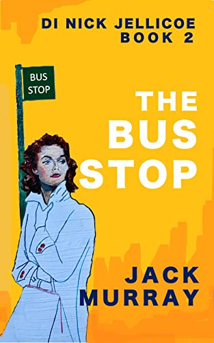 The Bus Stop (DI Nick Jellicoe #2) by Jack Murray | Goodreads