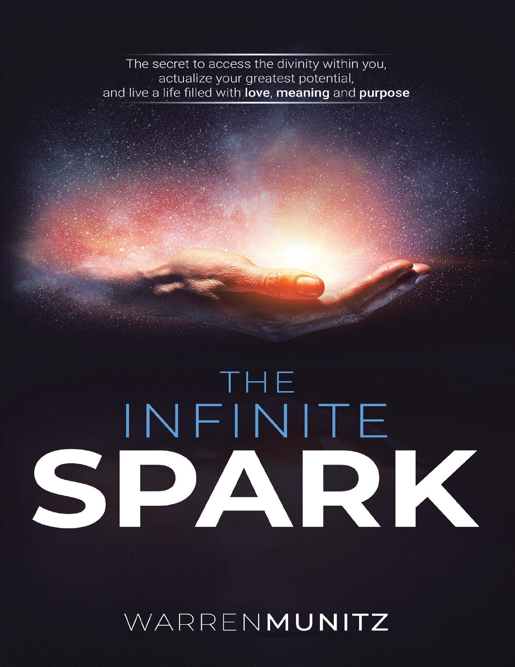 The Infinite Spark: The Secret to Access the Divinity Within You ...