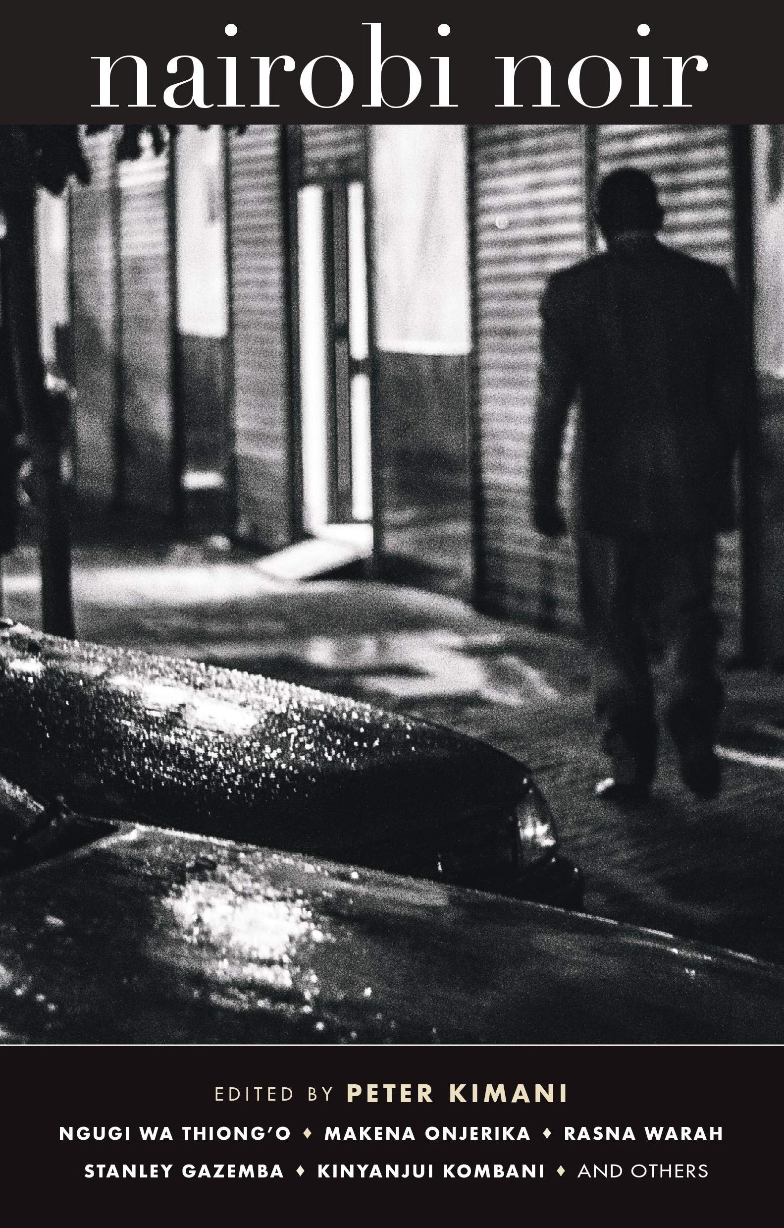 Nairobi Noir by Peter Kimani (Ed) | Goodreads