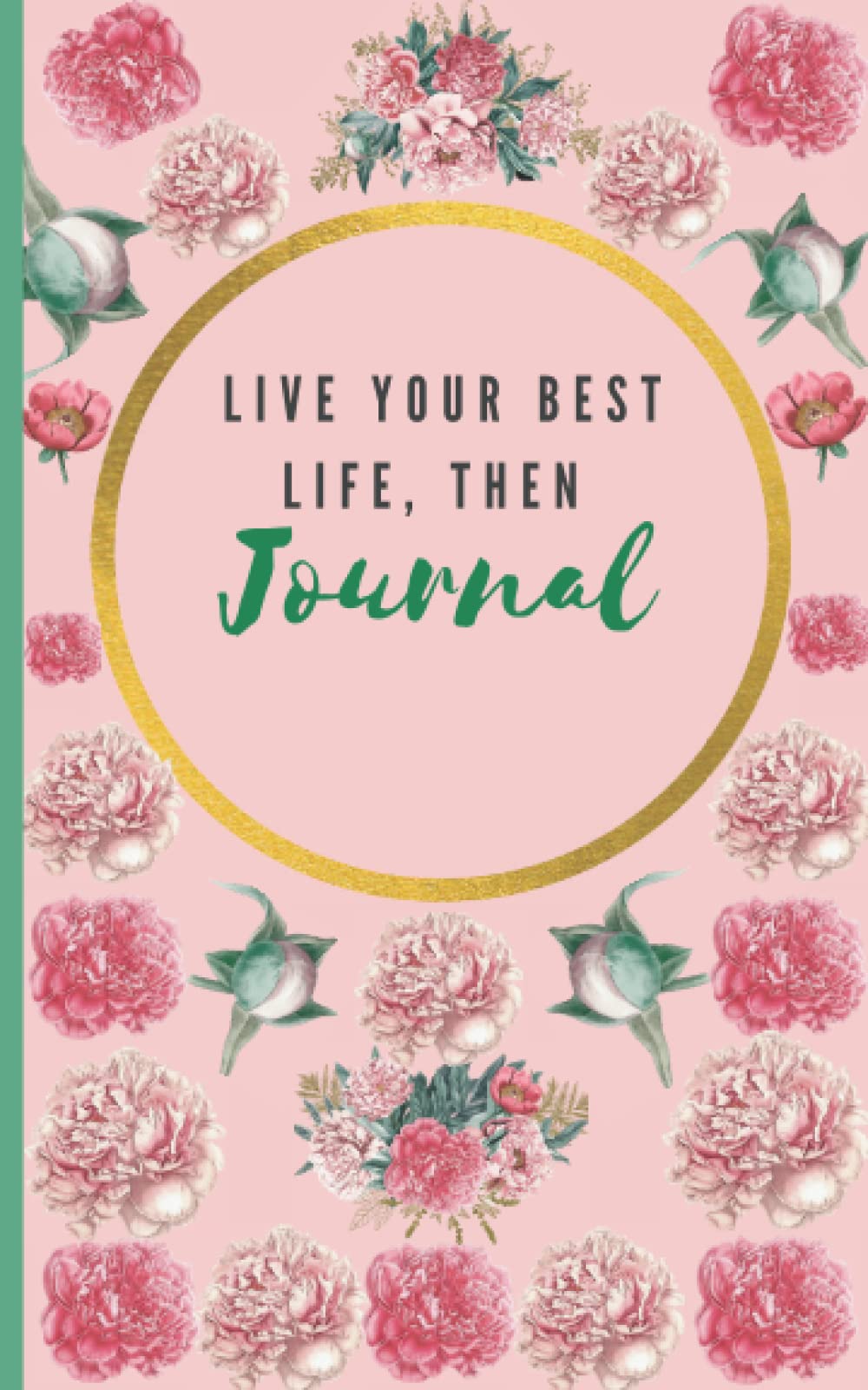 Journal: Live Your Best Life, Then Journal Those Memories: Eye catching ...