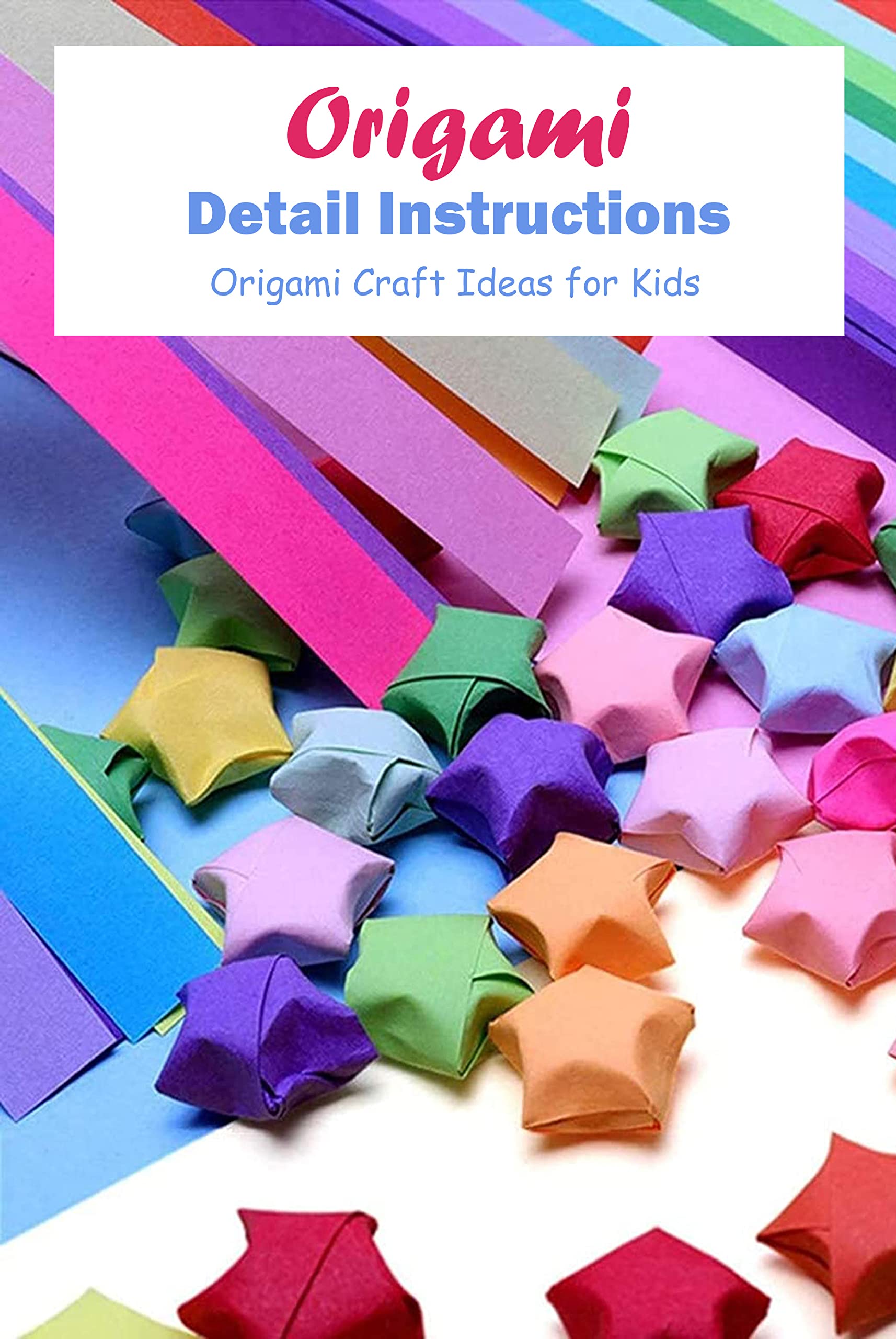Origami Detail Instructions: Origami Craft Ideas for Kids: Japanese ...