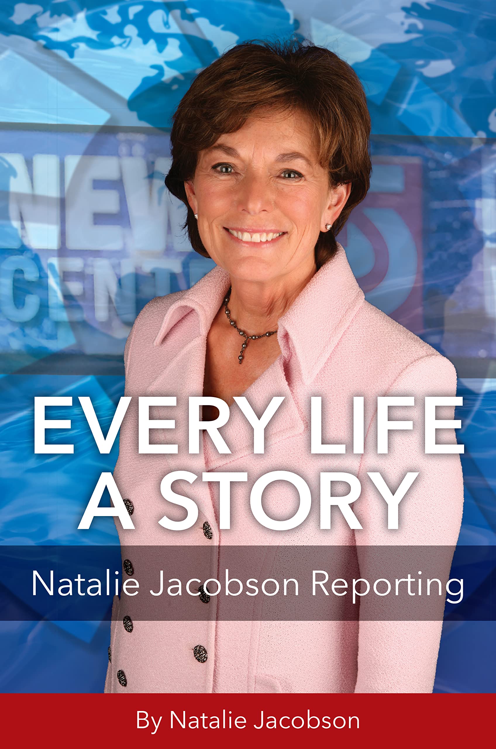 Every Life a Story: Natalie Jacobson Reporting by Natalie Jacobson ...
