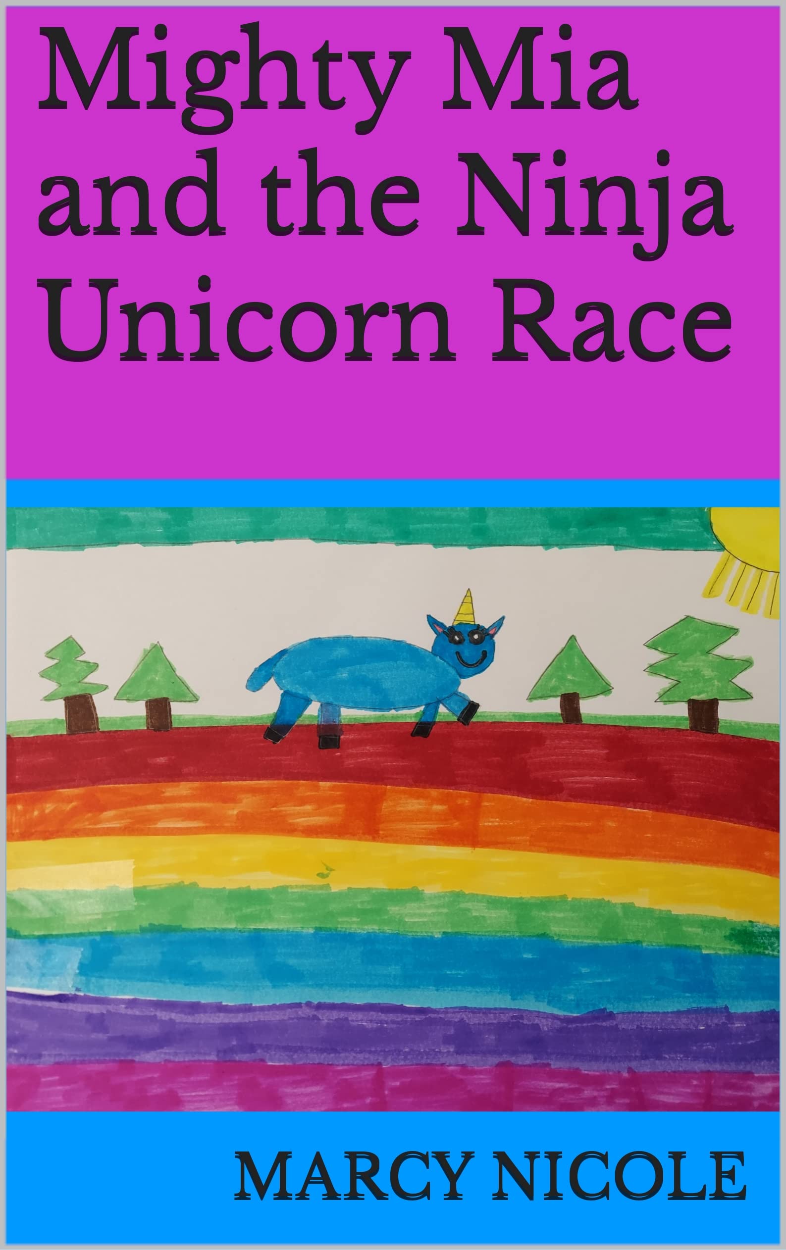 Mighty Mia and the Ninja Unicorn Race by Marcy Nicole | Goodreads