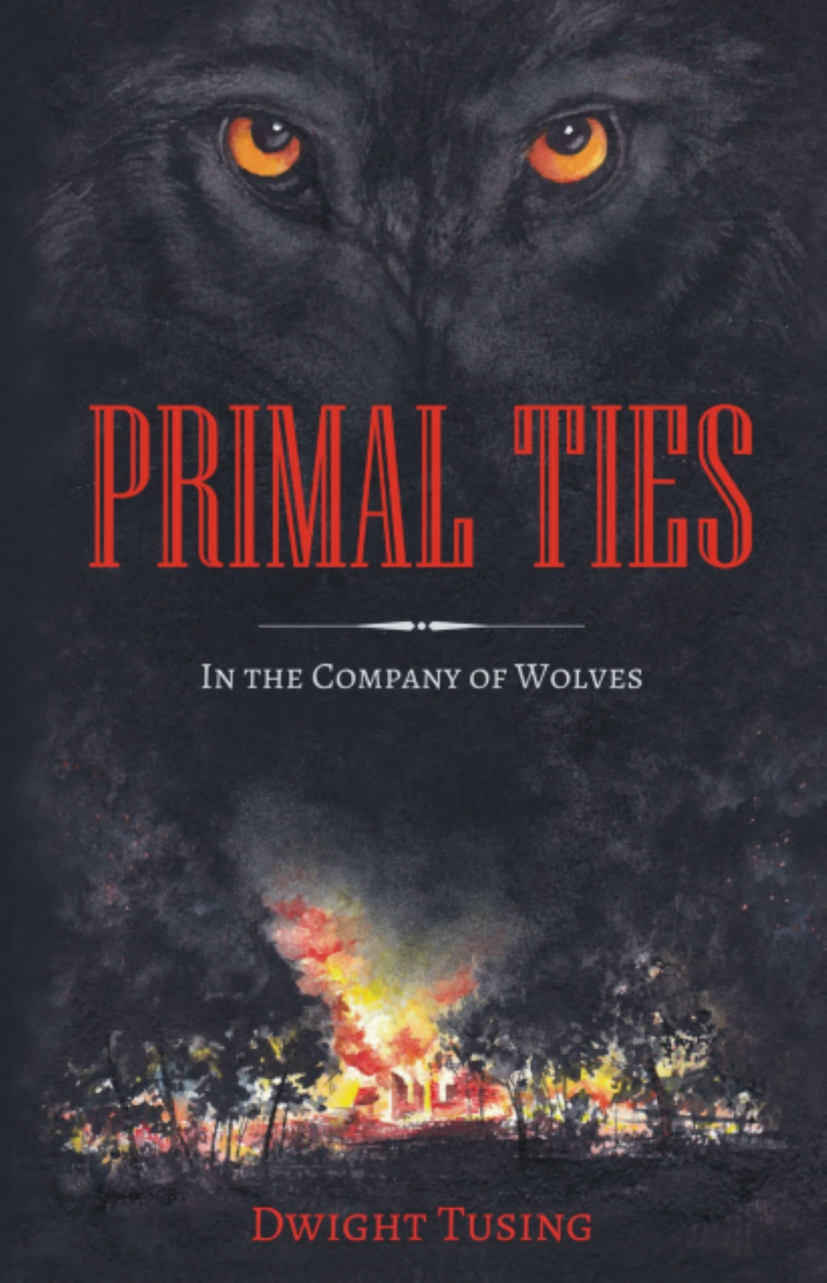 Primal Ties: In The Company Of Wolves by Dwight Tusing | Goodreads