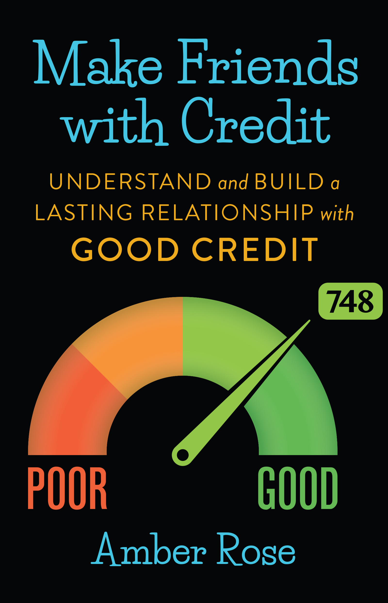 Make Friends with Credit: Understand and Build a Lasting Relationship ...