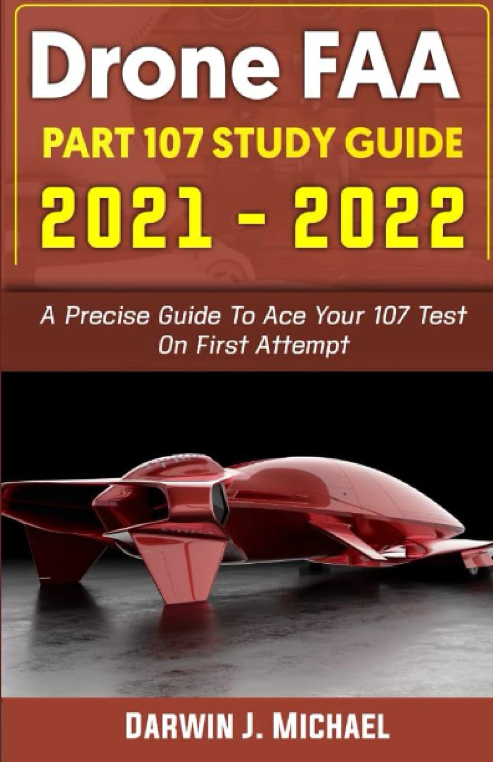 DRONE FAA PART 107 STUDY GUIDE 2021 -2022: A Precise Guide To Ace Your ...