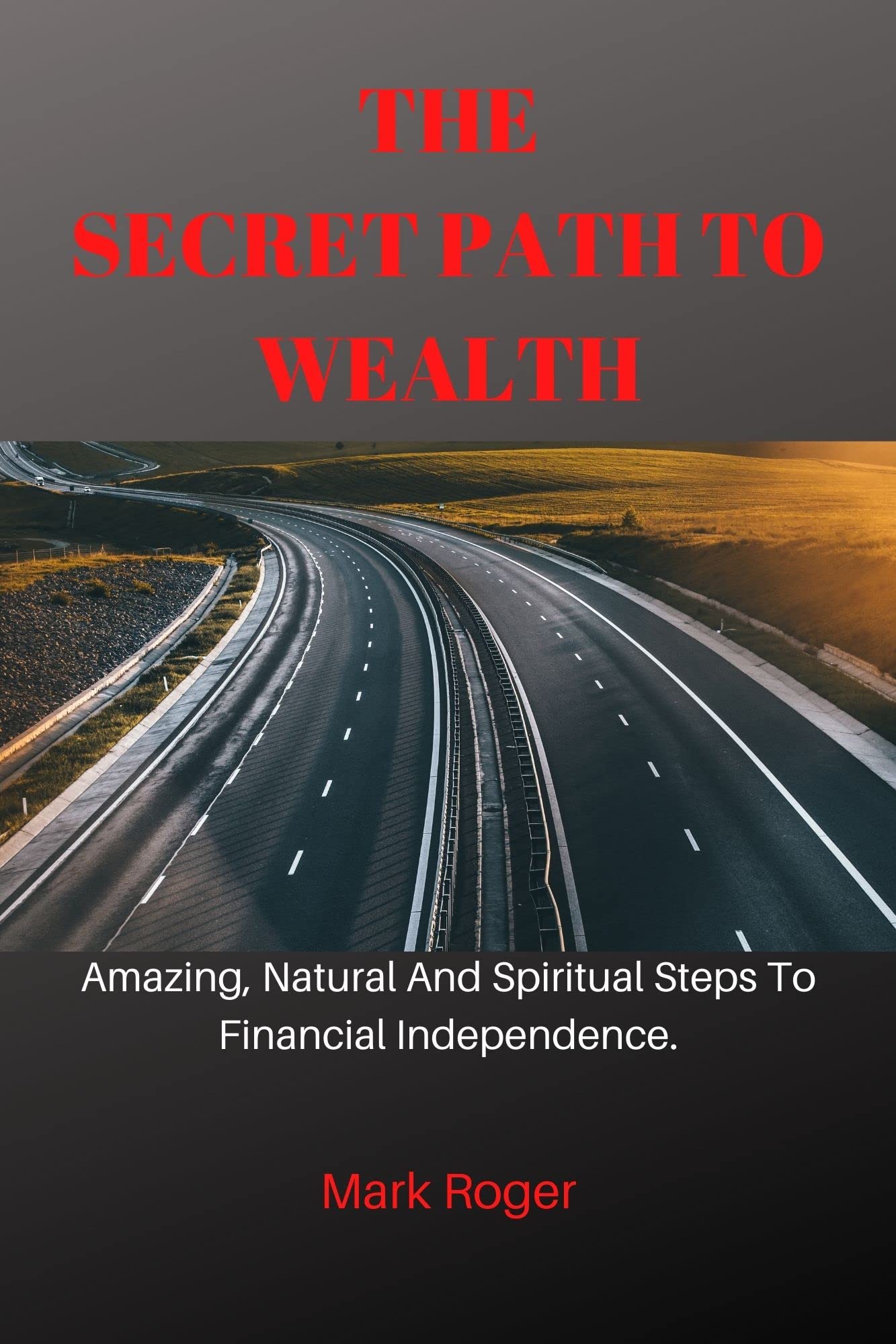 The Secret Path To Wealth: Amazing, Natural And Spiritual Steps To ...