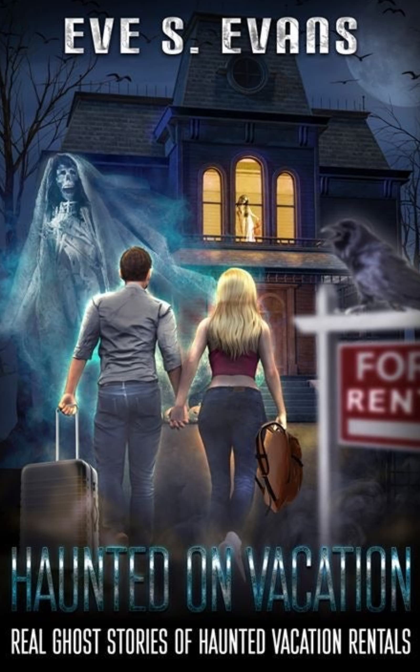 Haunted on Vacation: Real Ghost Stories of Haunted Vacation Rentals by ...