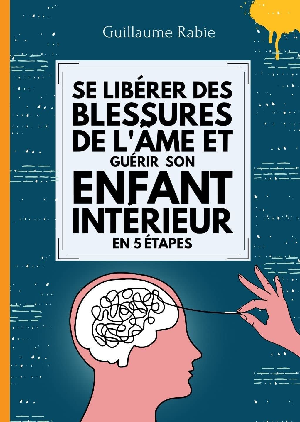 Se Libérer Des Blessures De L'âme Et Guérir Son Enfant Intérieur En 5 ...