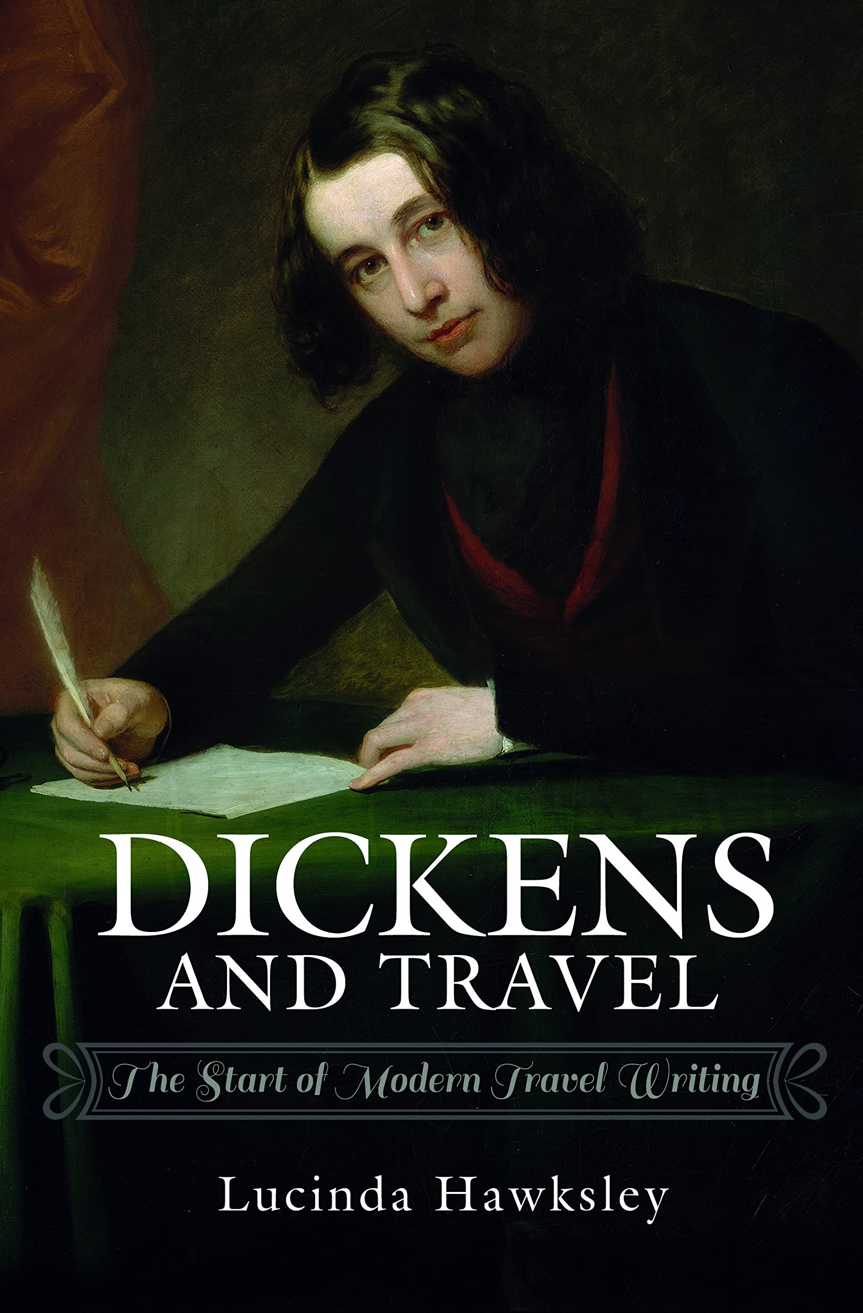 Dickens and Travel: The Start of Modern Travel Writing by Lucinda ...