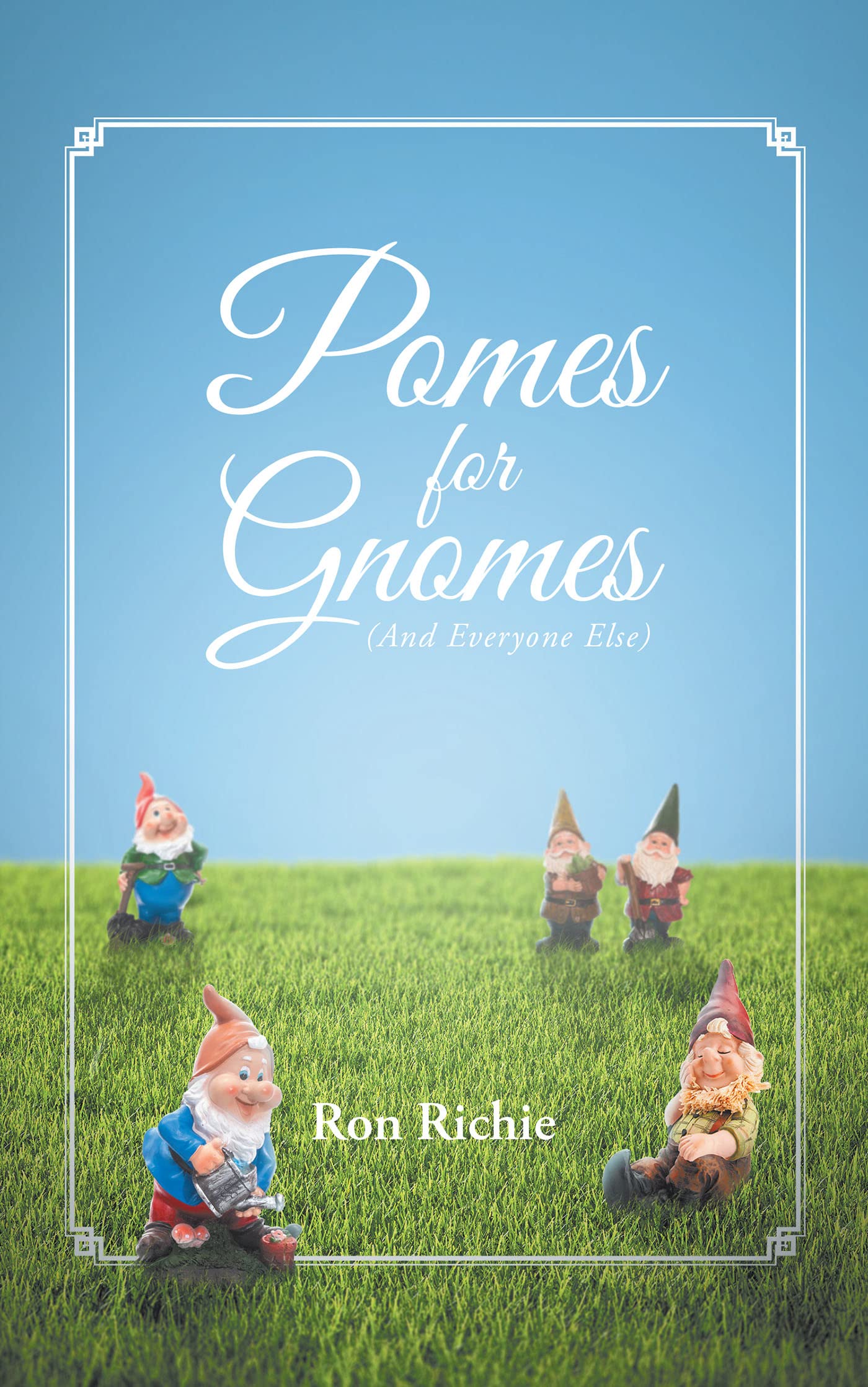 POMES FOR GNOMES (And Everyone Else) by Ron Richie | Goodreads