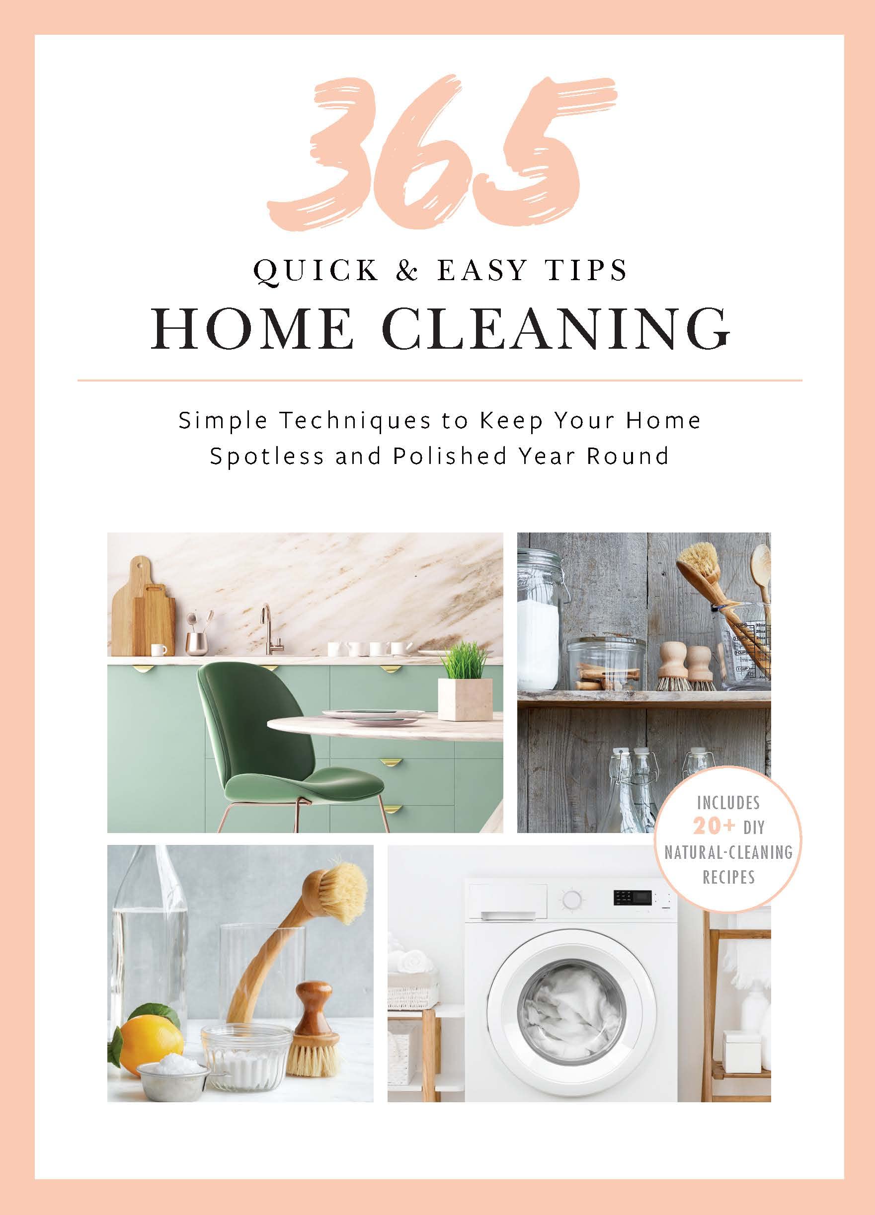 365 Quick & Easy Tips: Home Cleaning: Simple Techniques to Keep Your ...