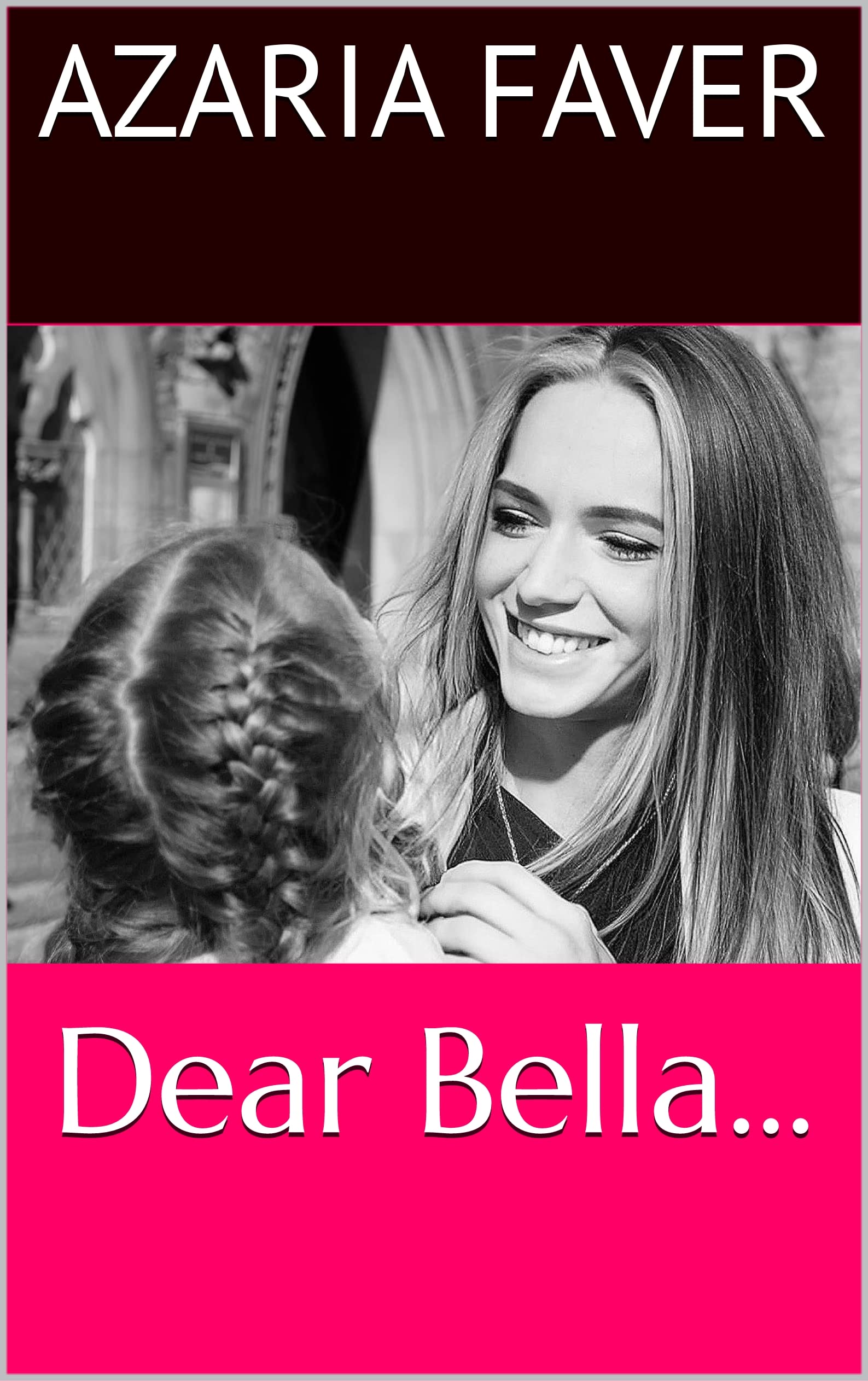 Dear Bella... by Azaria Faver | Goodreads
