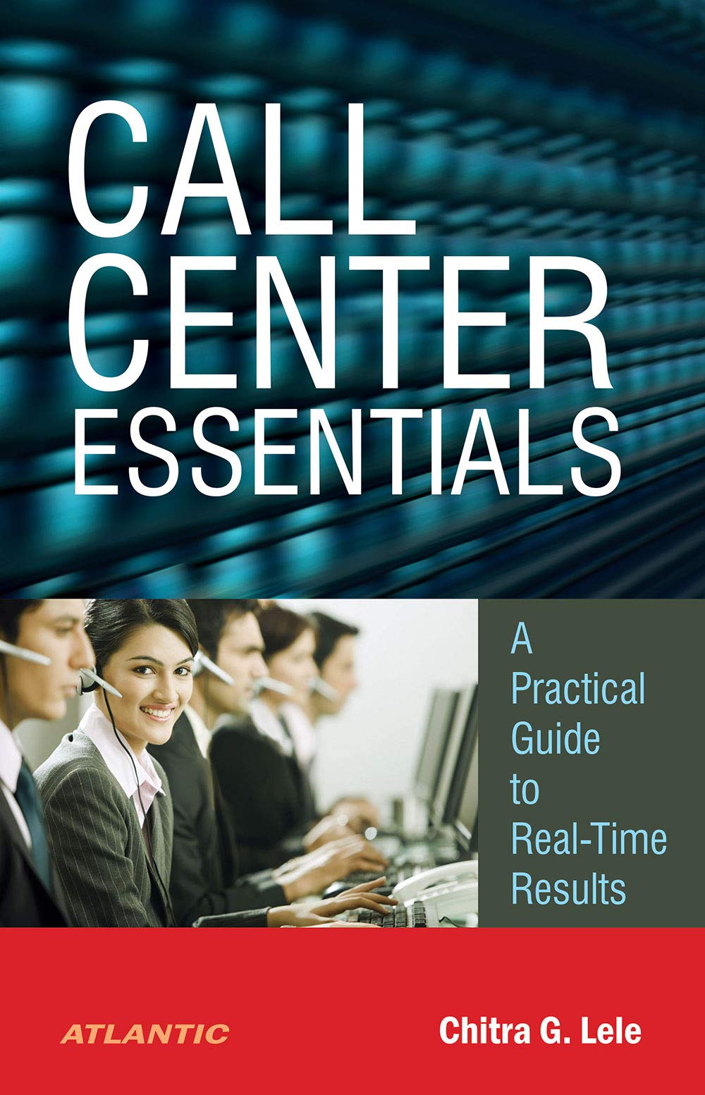 Call Center Essentials: A Practical Guide to Real-time Results by Chitra G. Lele | Goodreads