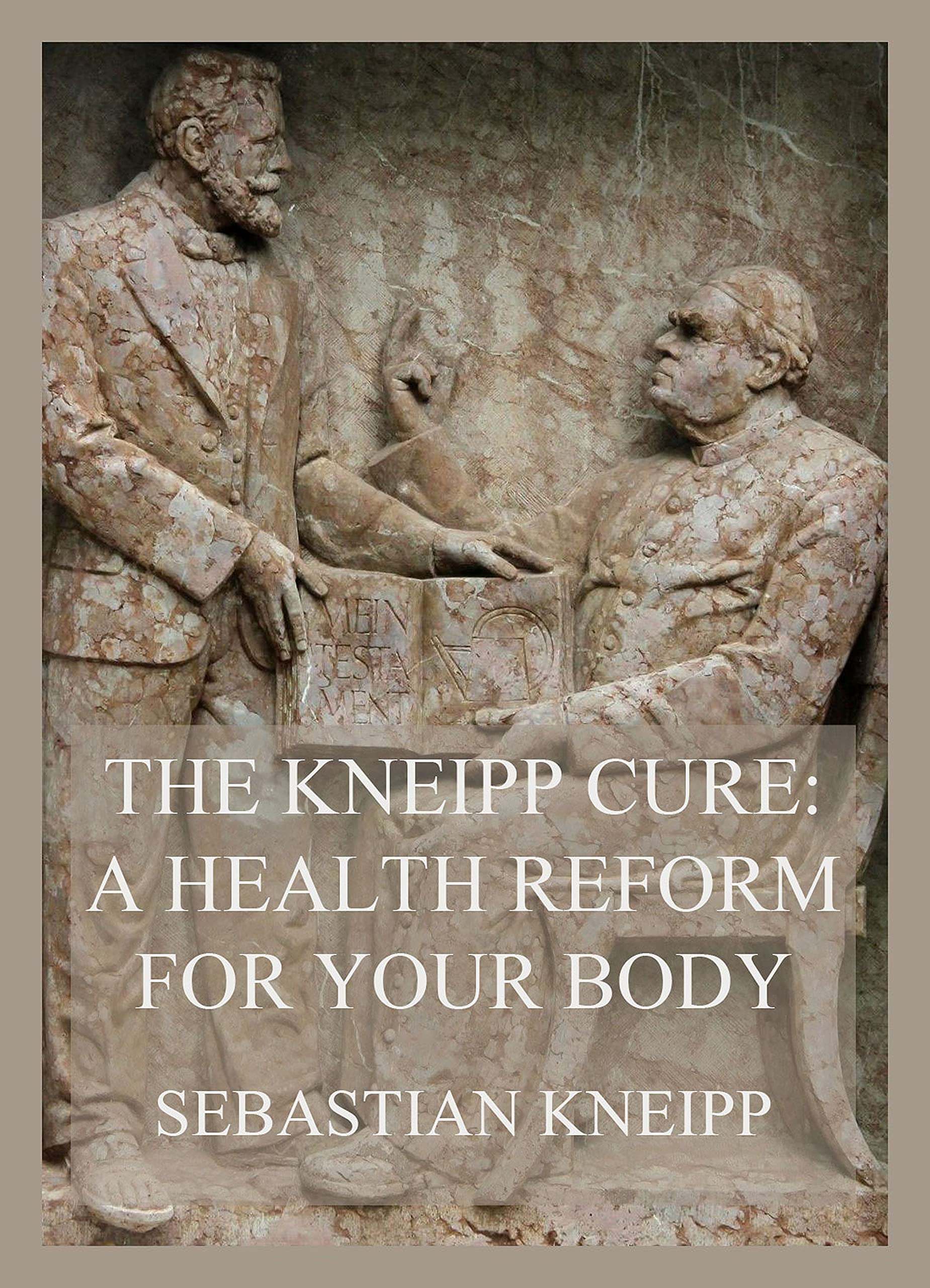 The Kneipp Cure: A Health Reform For Your Body by Sebastian Kneipp ...