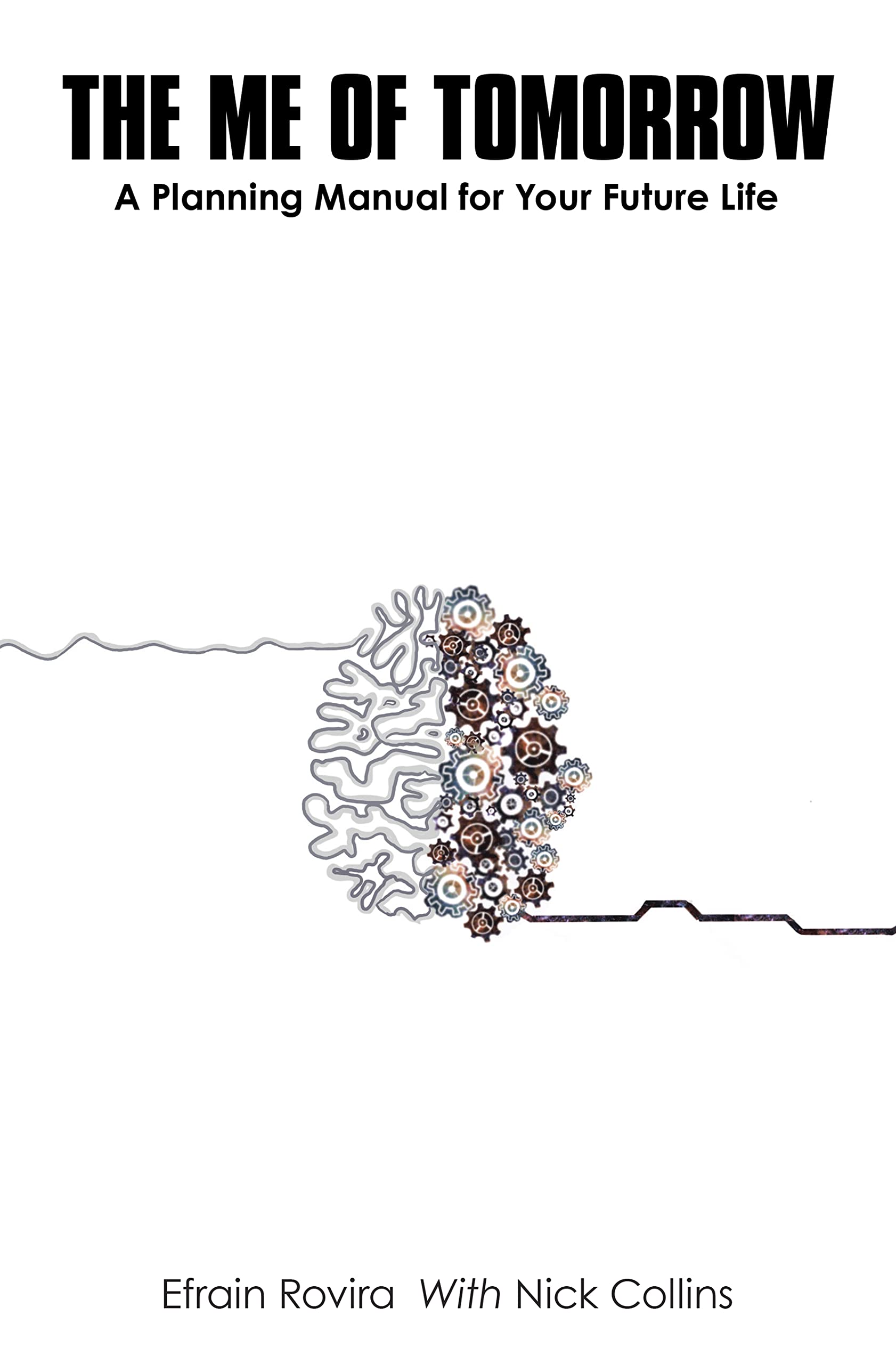 The Me of Tomorrow: A Planning Manual for Your Future Life by Efrain ...