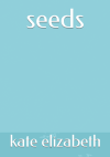Seeds by Kate Elizabeth | Goodreads