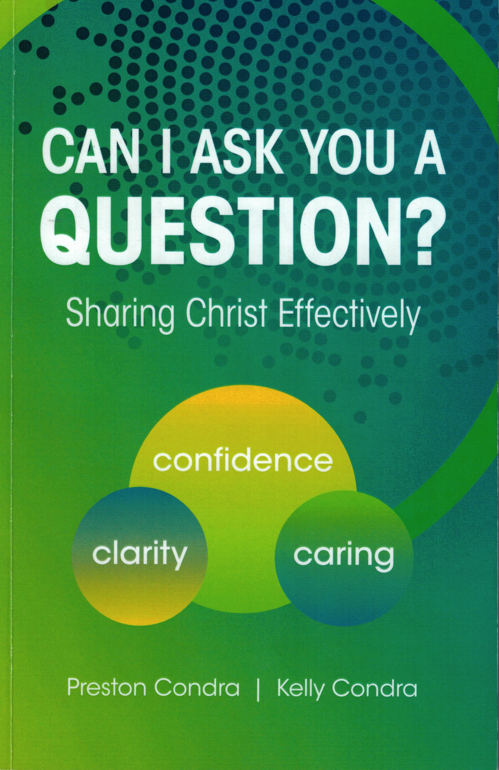 Can I Ask You A Question Sharing Christ Effectively By Preston Condra Can I Ask You A Question Sharing Christ Effectively By Preston Condra
