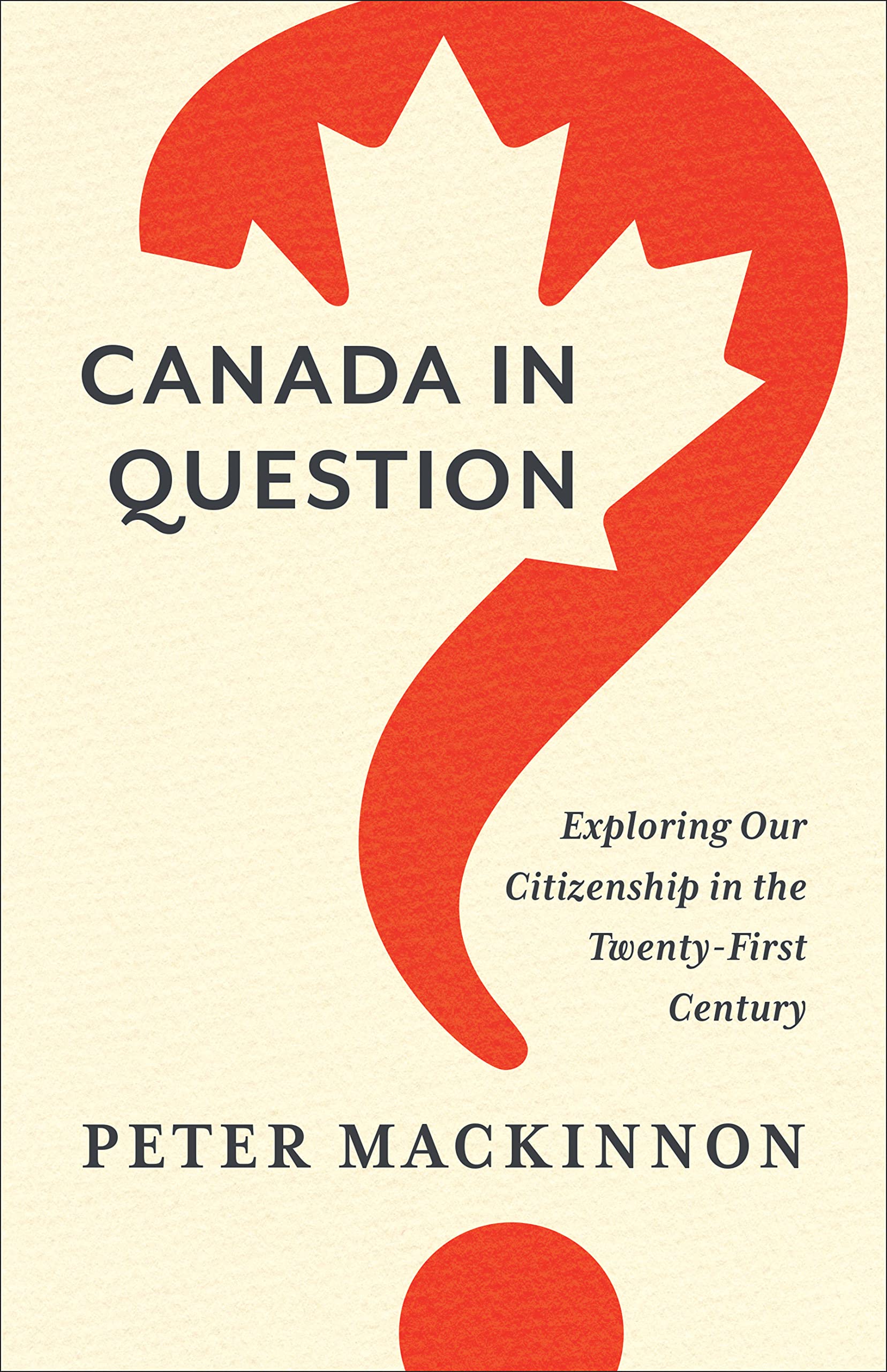 Canada in Question: Exploring Our Citizenship in the Twenty-First ...